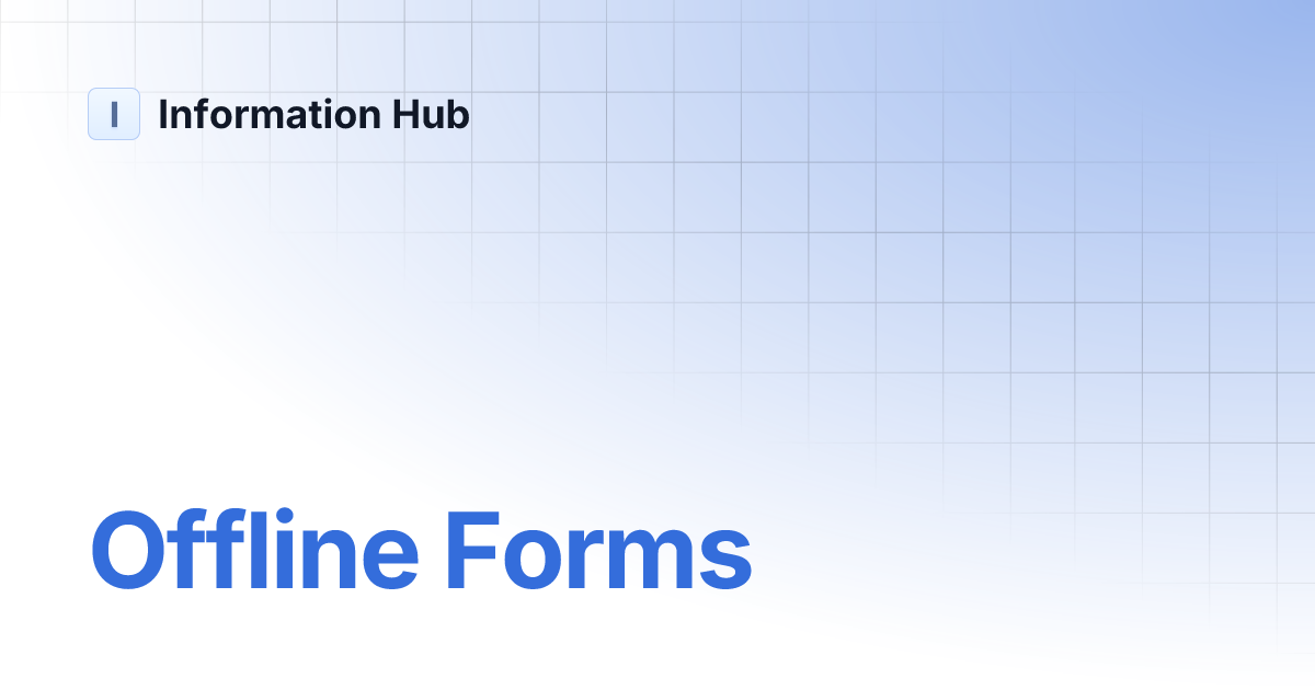 Offline Forms | Information Hub